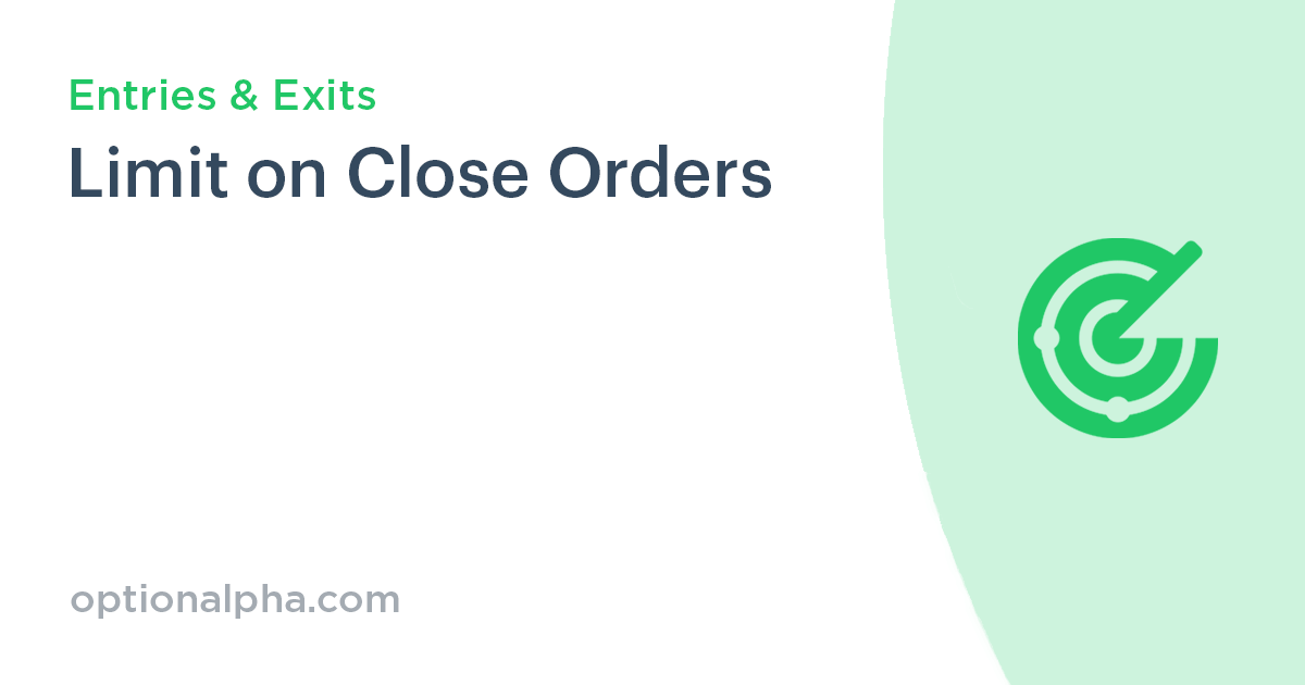 Limit on Close Orders | Option Alpha