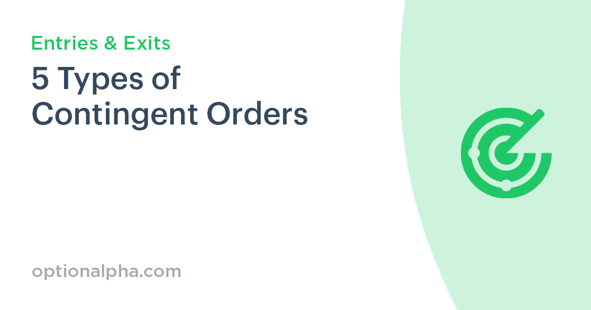 5 Types of Contingent Orders | Option Alpha