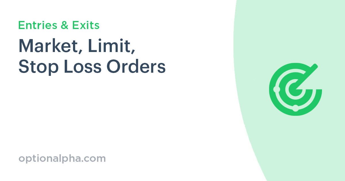 Market, Limit, Stop Loss Orders | Option Alpha