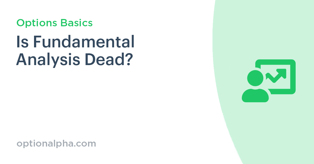 Is Fundamental Analysis Dead? | Option Alpha