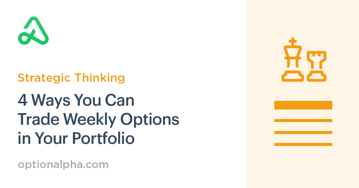 4 Ways You Can Trade Weekly Options In Your Portfolio