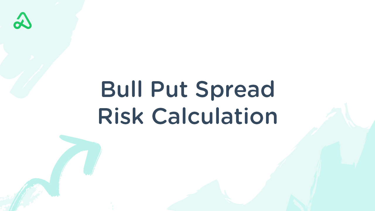 Bull Put Spread Risk Calculation | Option Alpha