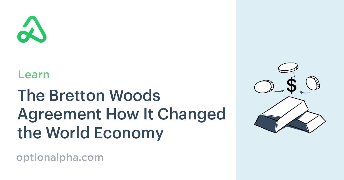 Bretton Woods Agreement: How It Changed the World Economy