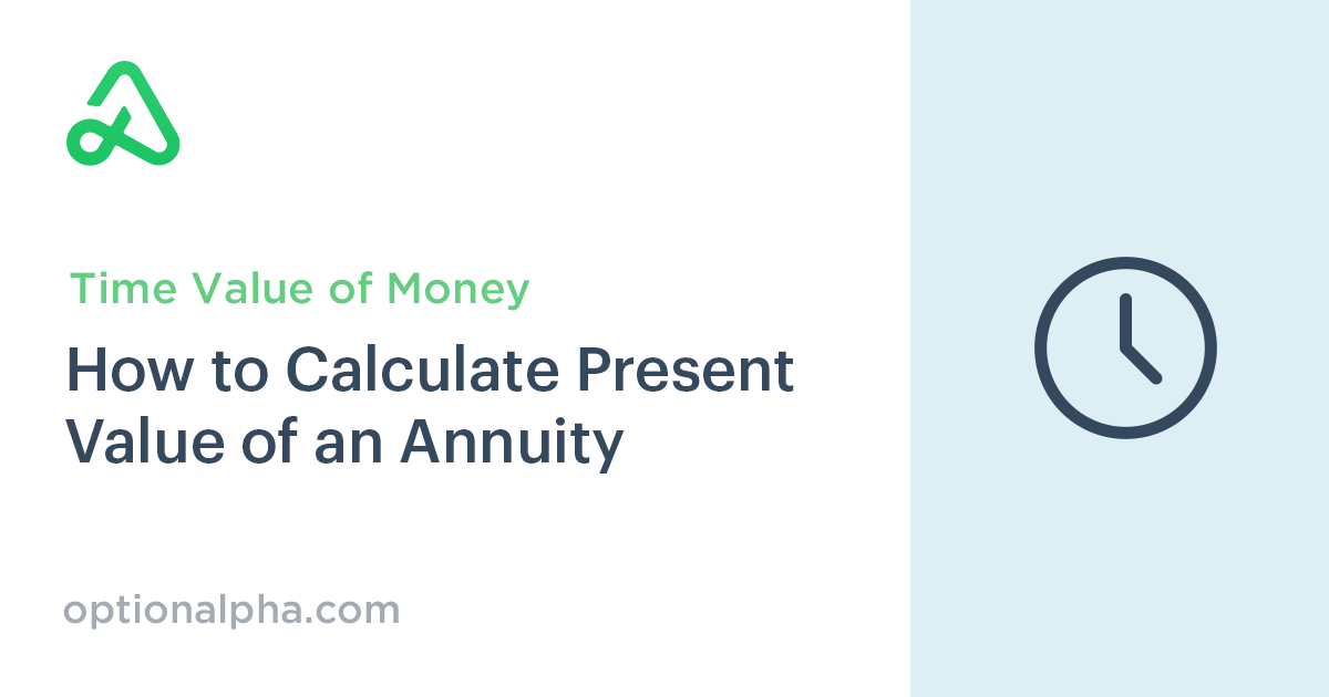 How to Calculate Present Value of an Annuity | Option Alpha