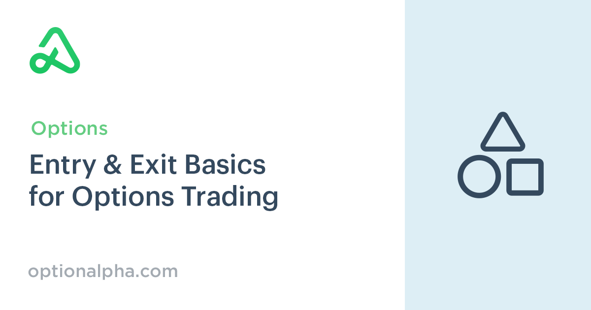Entry & Exit Basics for Options Trading | Option Alpha