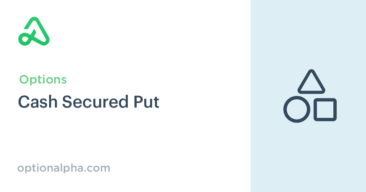 Cash Secured Puts (CSP) | Option Alpha