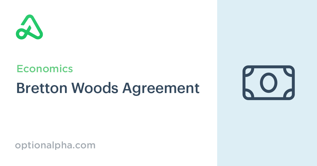 Bretton Woods Agreement: How It Changed the World Economy