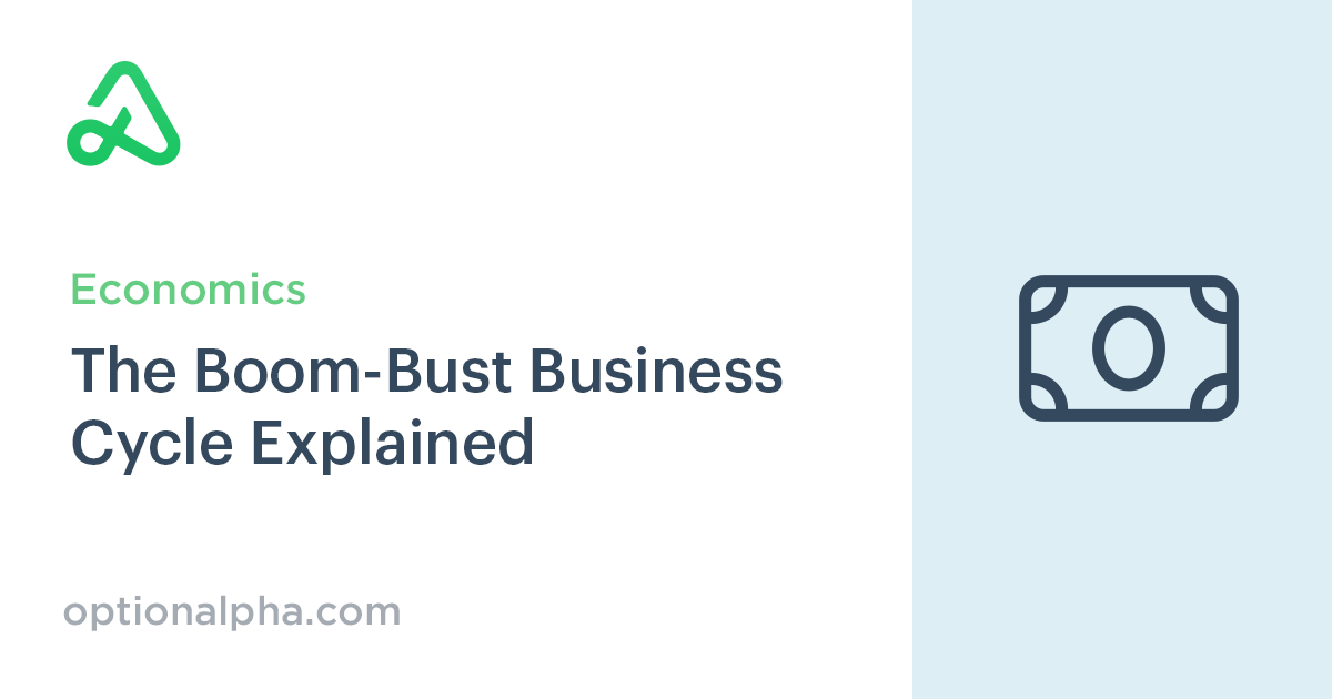 The Boom-Bust Business Cycle Explained | Option Alpha