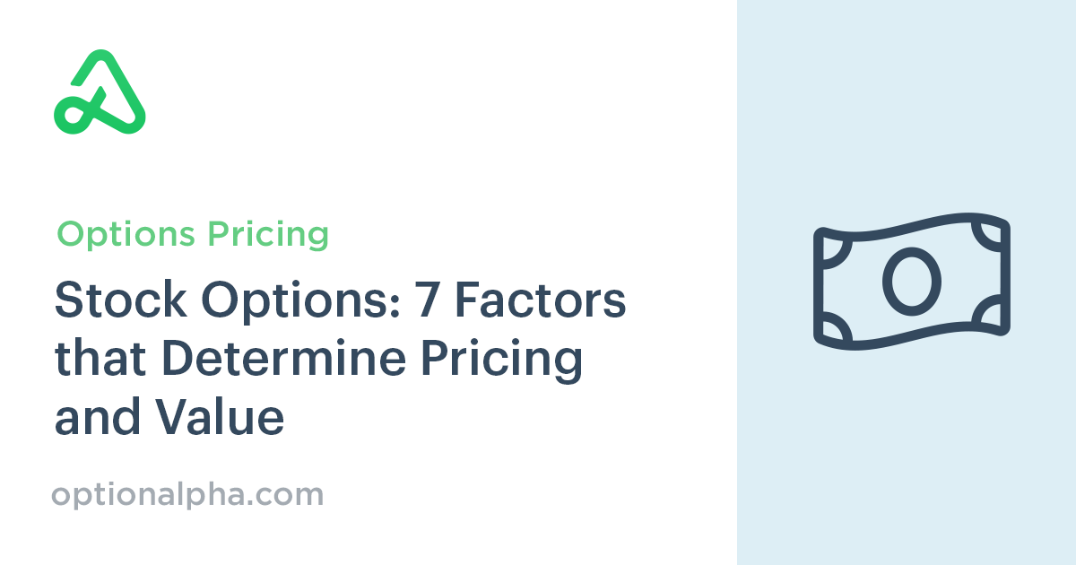 The 7 Factors That Determine Option Pricing And Value