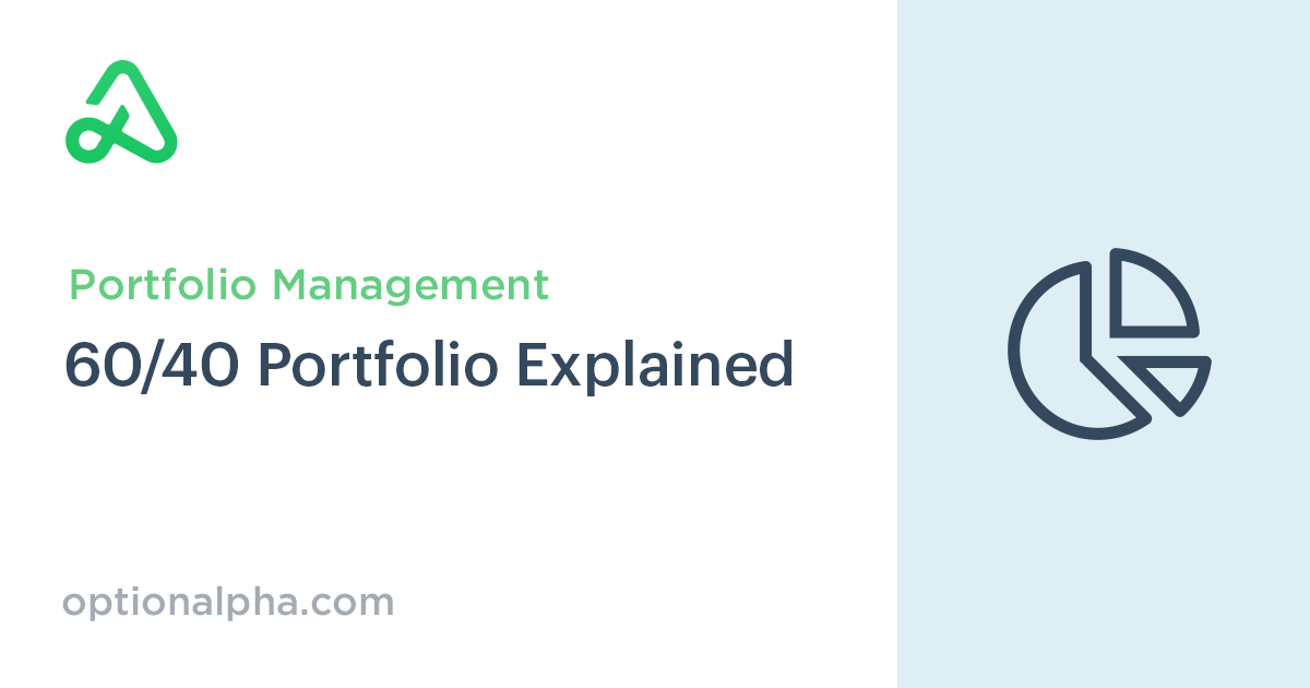 The Complete Guide to the 60/40 Portfolio | Option Alpha