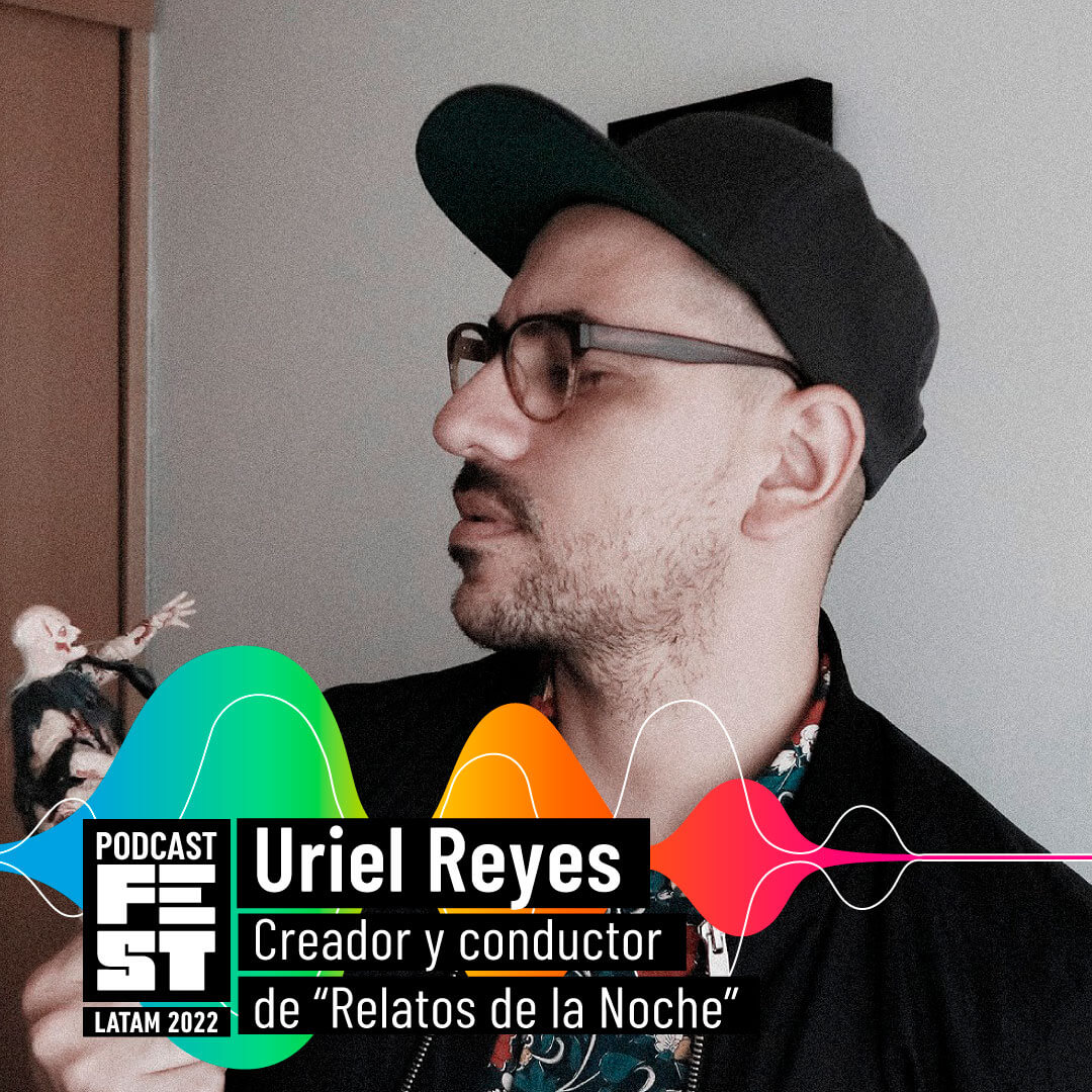 Uriel Reyes – Podcast Fest Latam