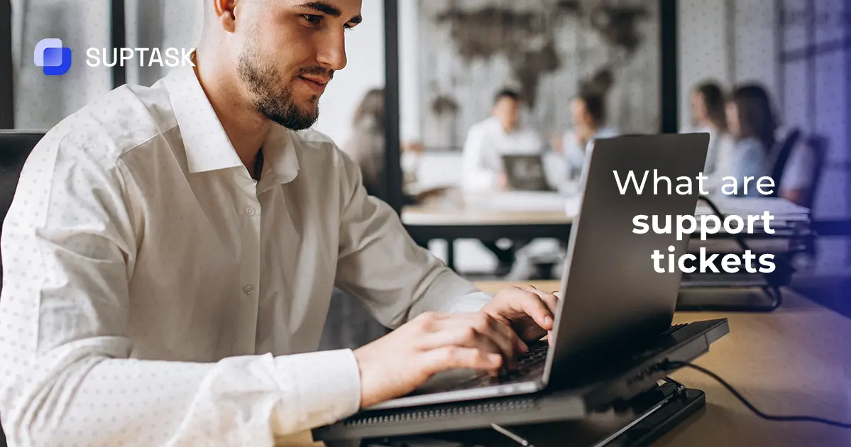 What are Support Tickets? A Comprehensive Guide