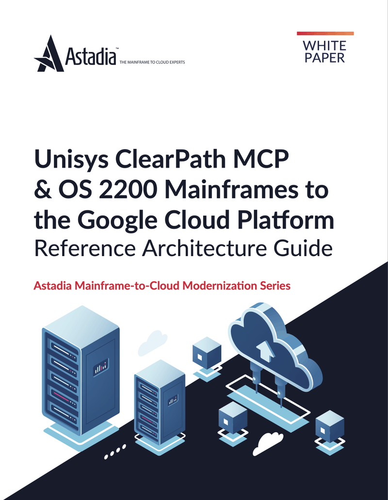 Unisys ClearPath MCP & OS 2200 Mainframes to the Google Cloud: Whitepaper