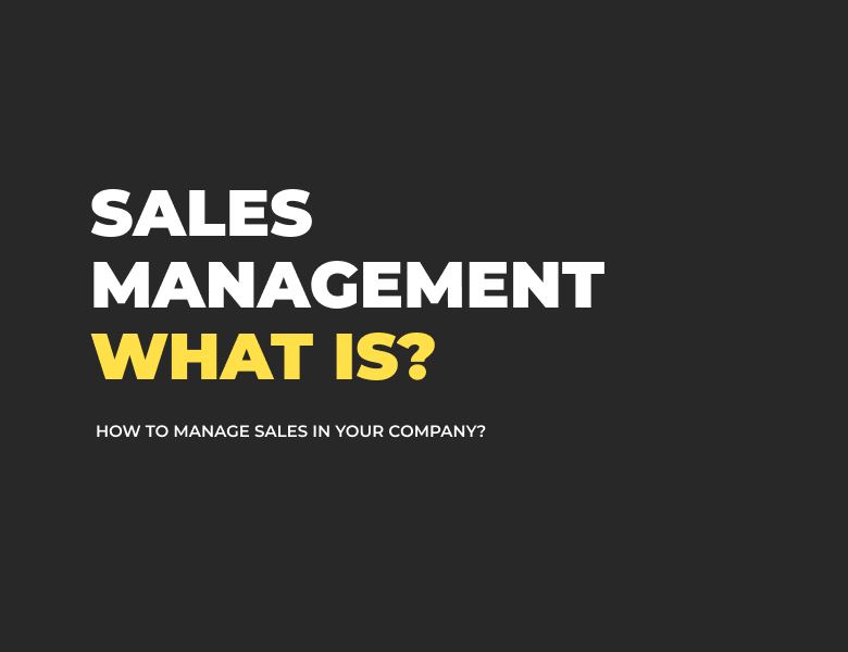 Sales management - what is it and how to implement it