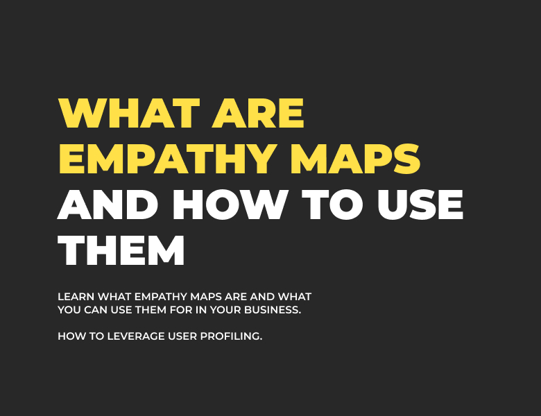 What are empathy maps and how to use them