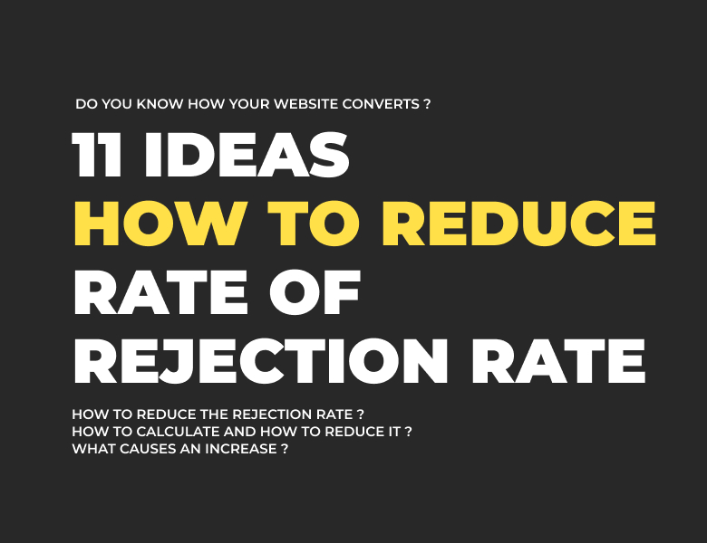What is the rejection rate. 11 ideas on how to reduce it
