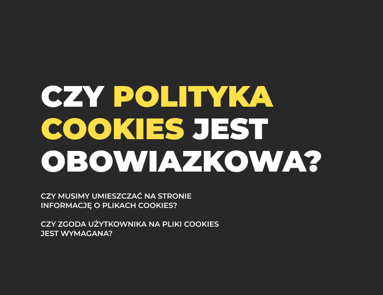Czy umieszczanie polityki Cookies na stronie jest obowiązkowe?