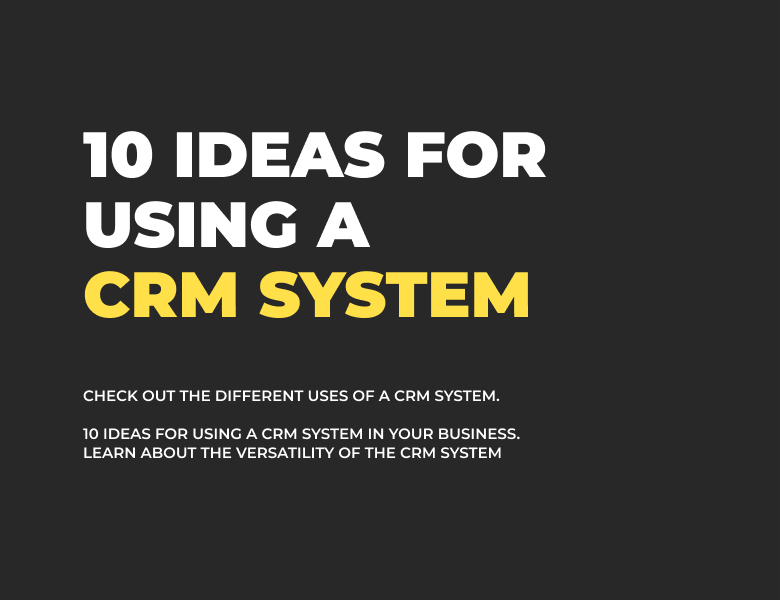 Ideas for using a CRM system. Learn about CRM applications