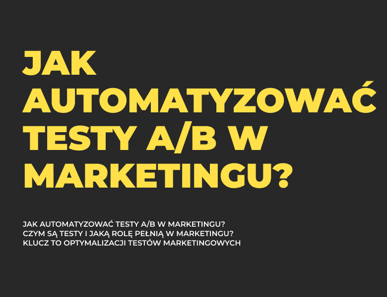 Jak automatyzować testy A/B w marketingu?