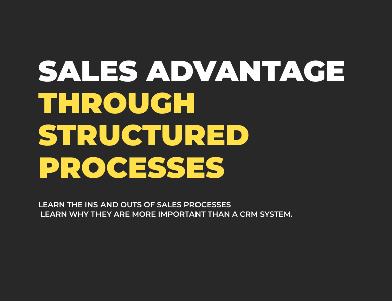 Sales advantage through structured processes