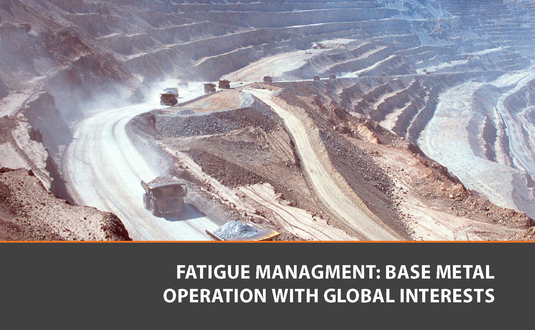 Fatigue Management: Base Metal Mining Operation With Global Interests ...
