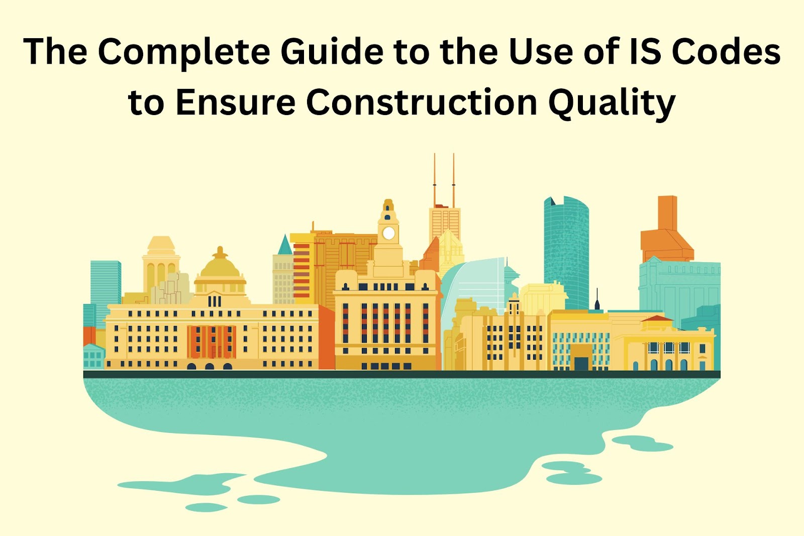 How to Ensure Construction Quality Using IS Codes?