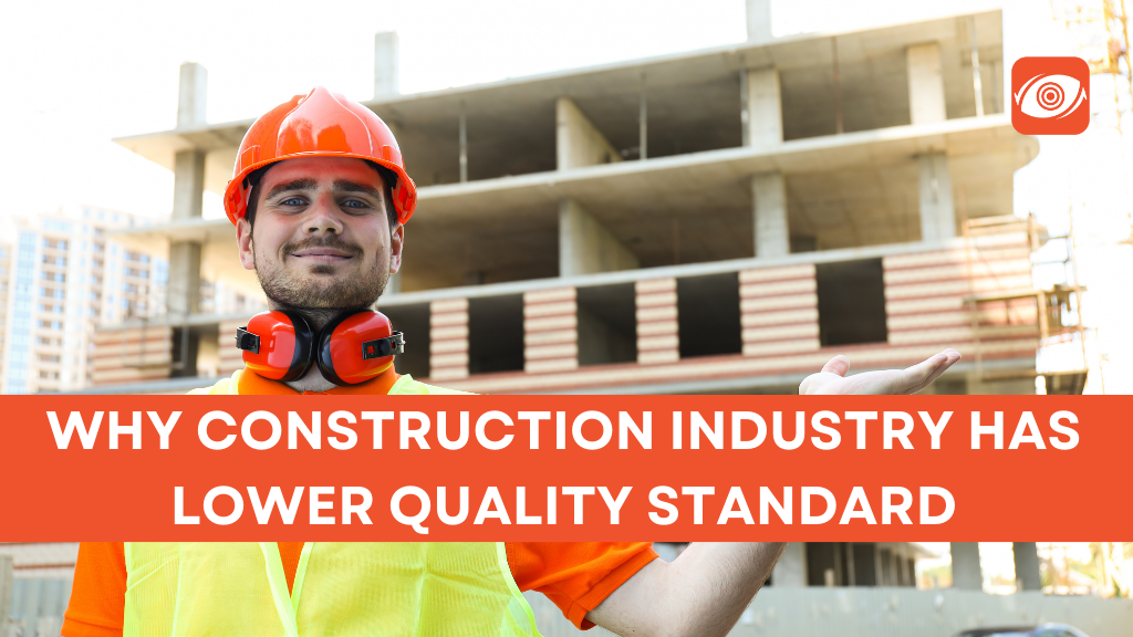 Reasons Why Construction Industry Has Lower Quality Standards Than ...
