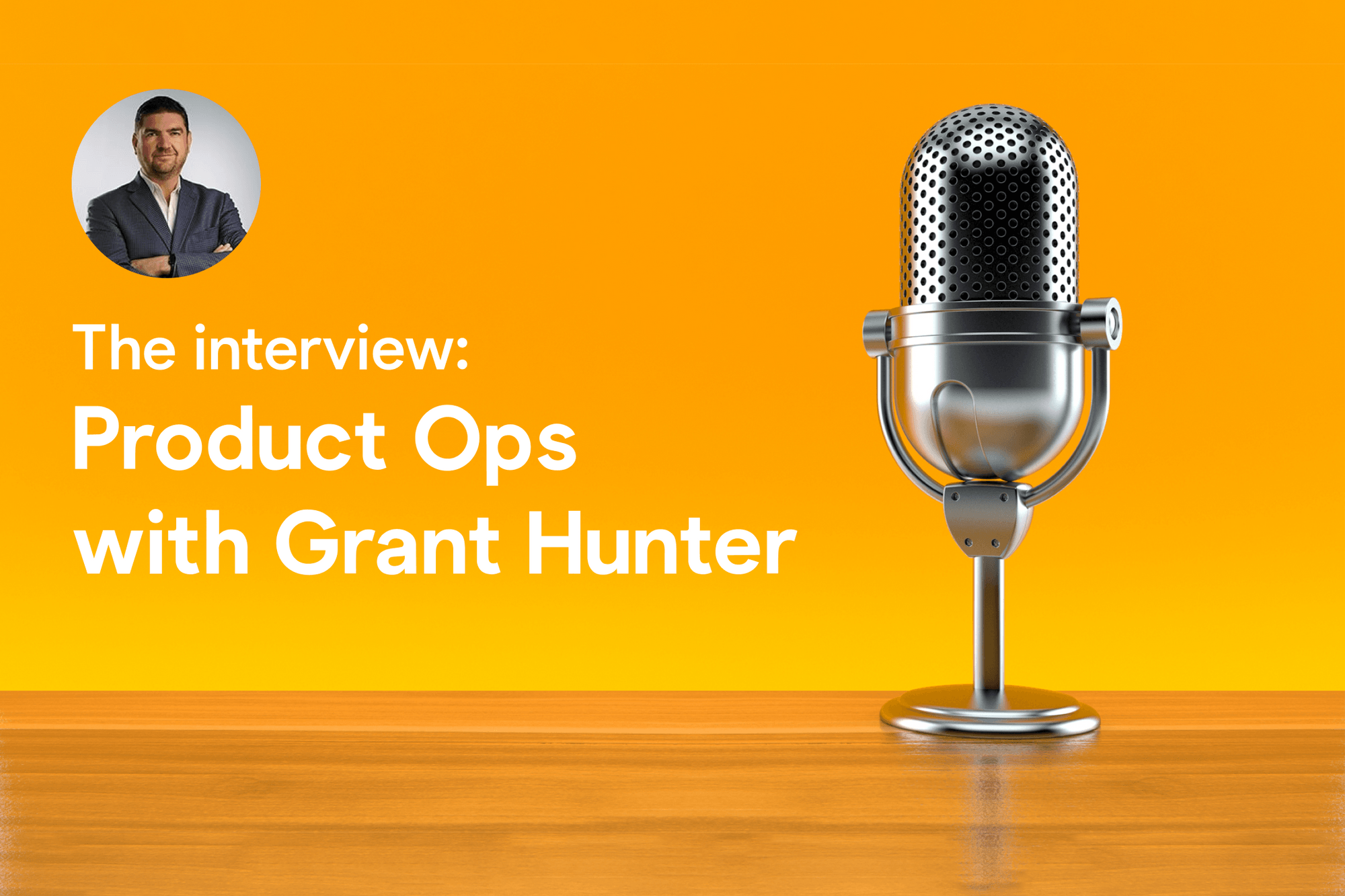 The interview: Product Ops with Grant Hunter