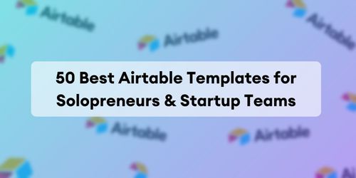 50 Best Airtable Examples for Solopreneurs & Startup Teams