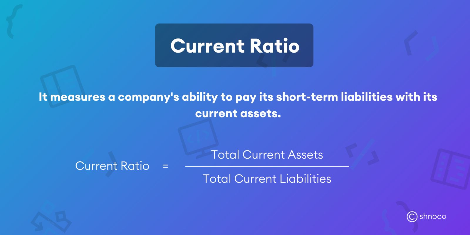 What is Current Ratio? – Formula and Ways to Improve Current Ratio ...