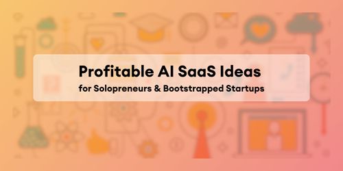 12 Profitable AI SaaS Ideas for Solopreneurs and Bootstrapped Startups