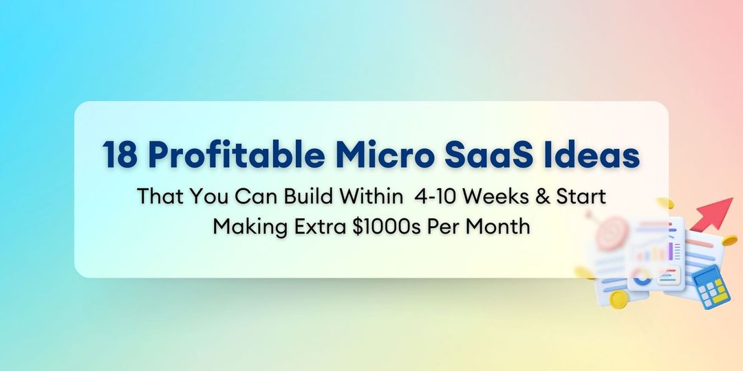 18 Micro SaaS Ideas That You Can Build Within 4-10 Weeks & Start Making ...