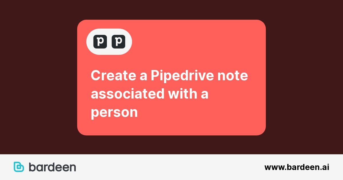 Create a Pipedrive note associated with a person | Bardeen Playbooks