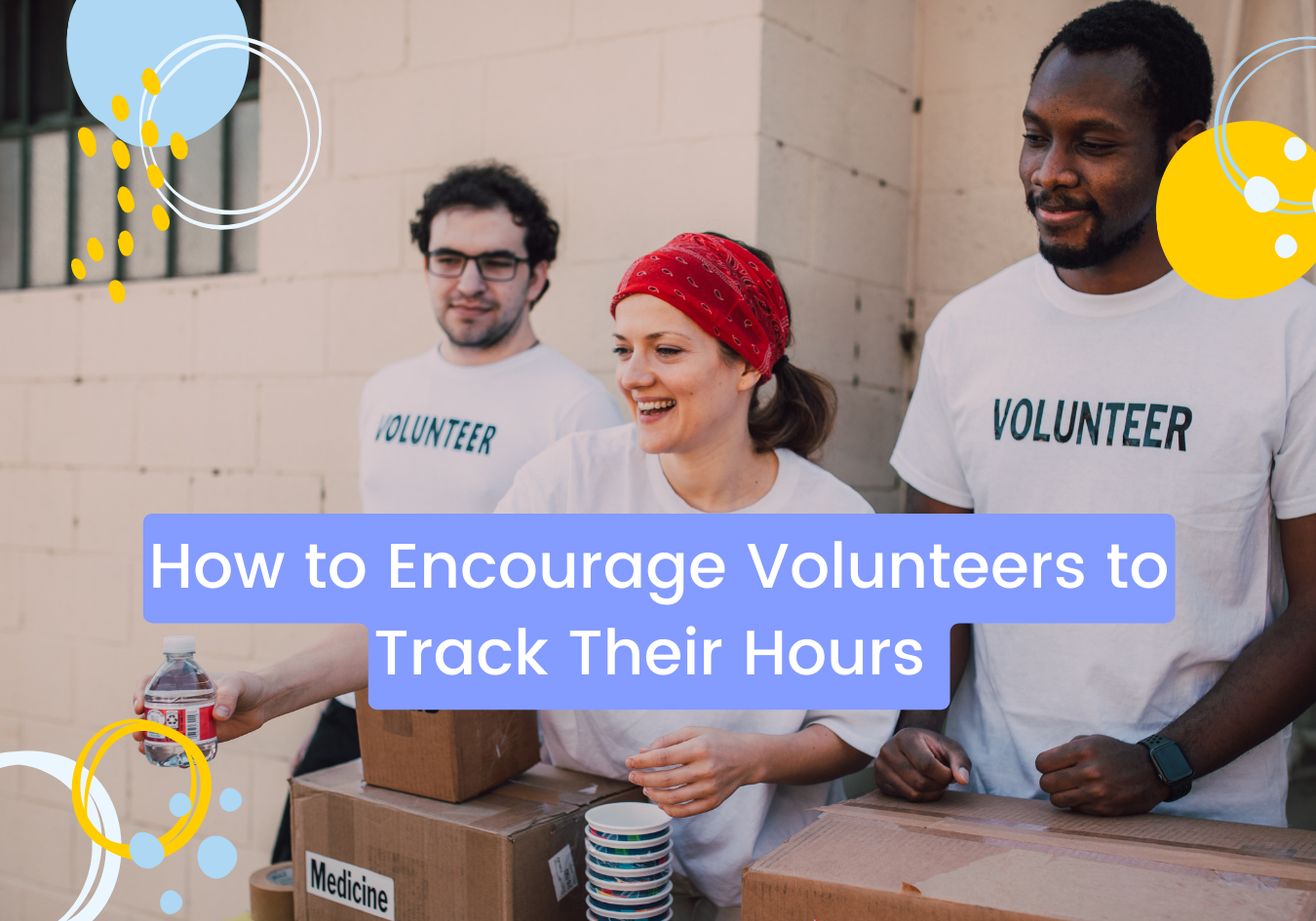 Five Tips To Encourage Volunteer Hour Tracking In Your Nonprofit