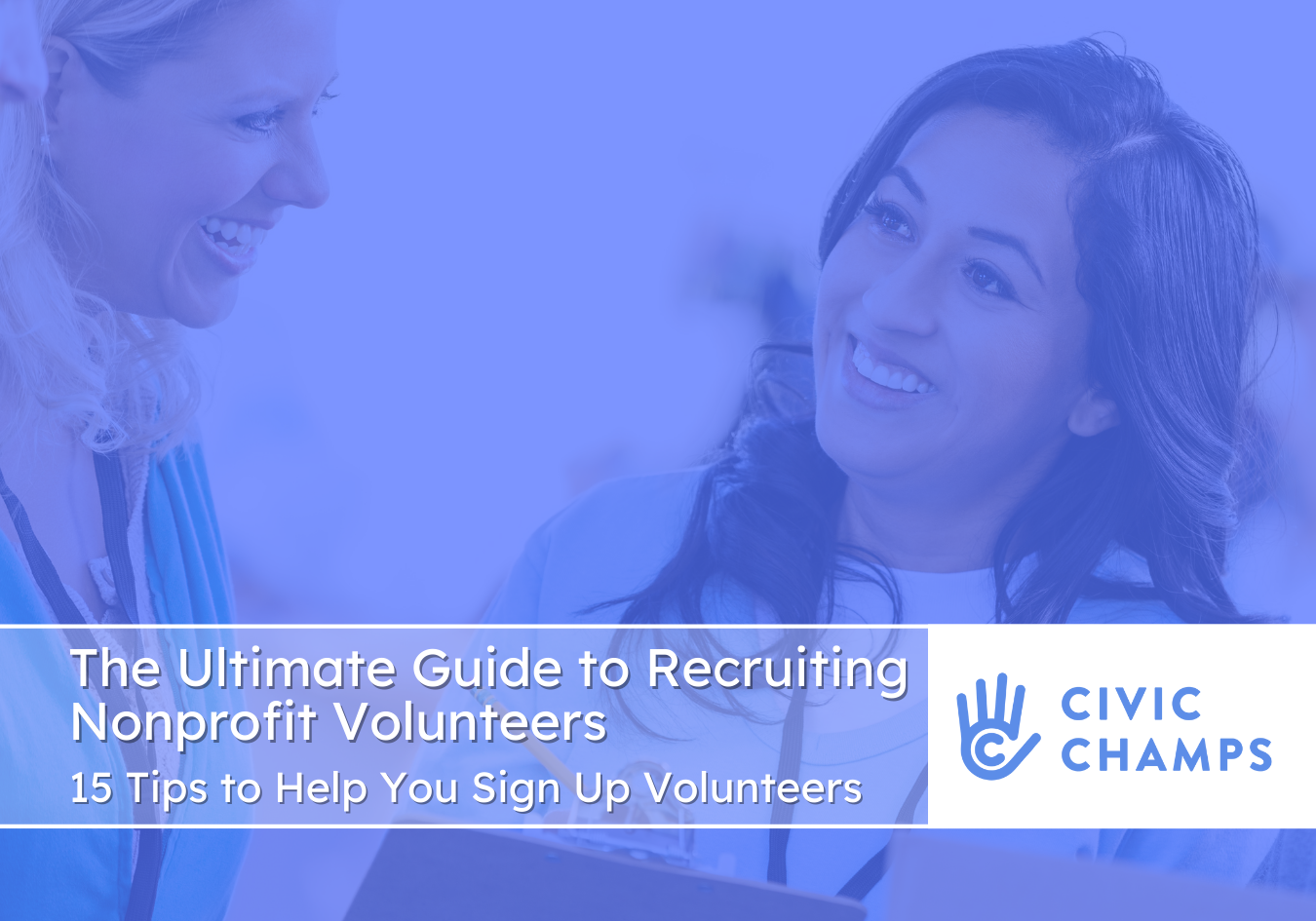 The Ultimate Guide to Recruiting Nonprofit Volunteers: 15+ Tips to Help ...