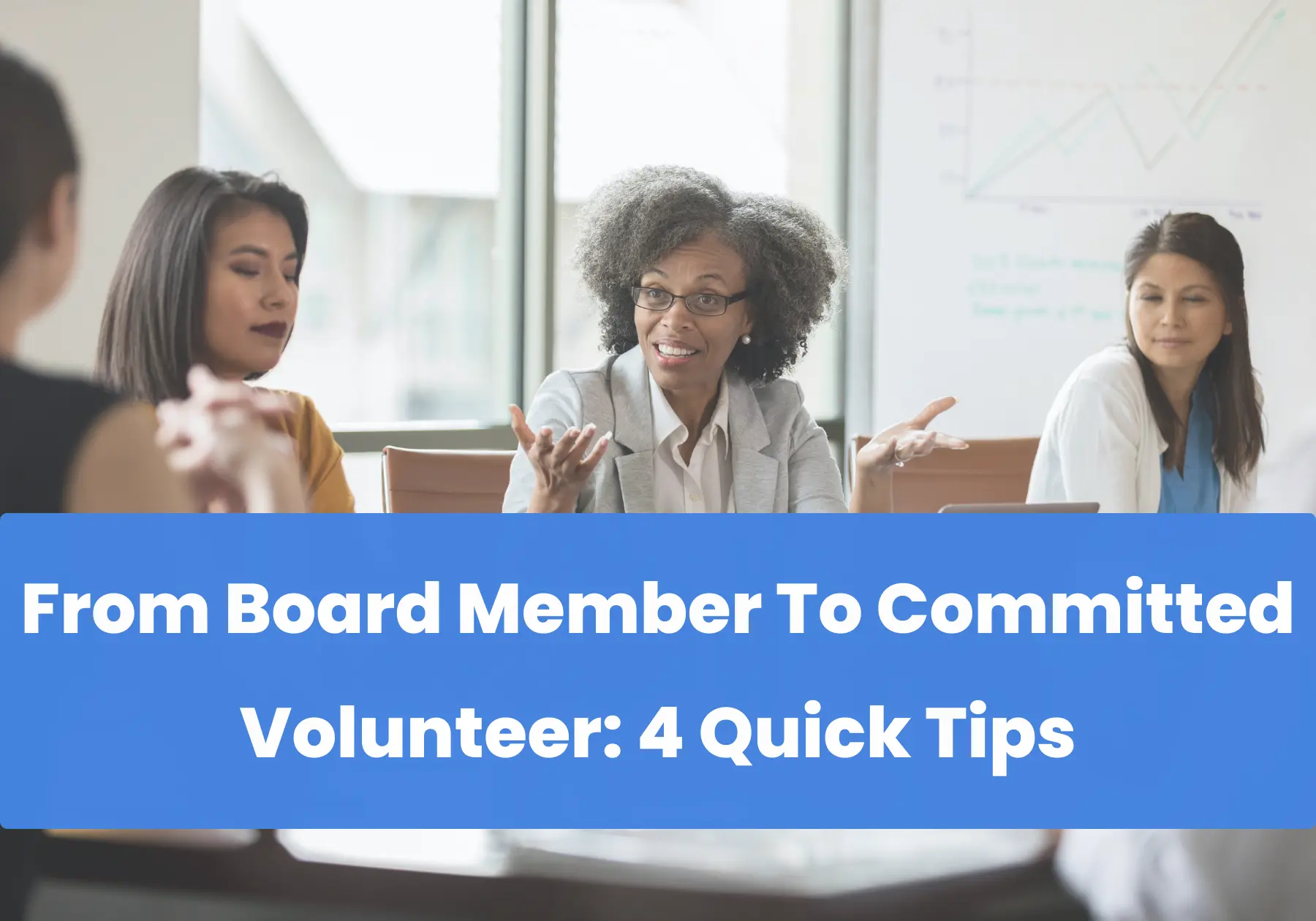 From Board Member To Committed Volunteer: 4 Quick Tips