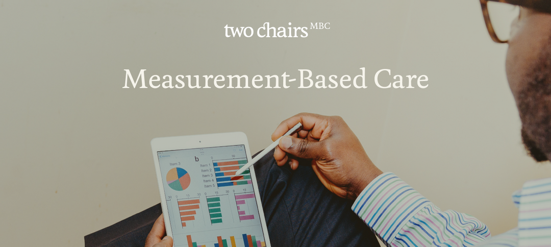 Measurement-Based Care at Two Chairs | Two Chairs Blog