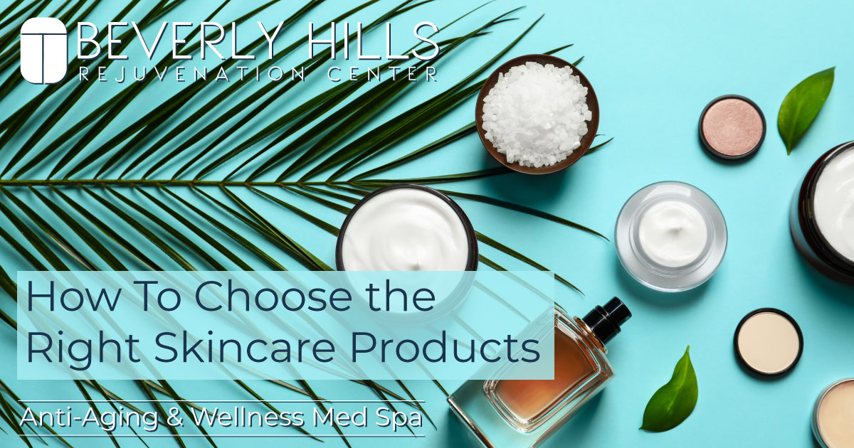 How to Choose the Right Skin Care Products | BHRC Med Spa Blog