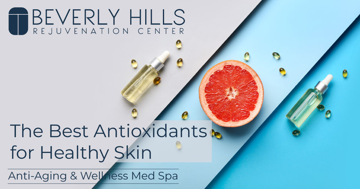 The Best Everyday Antioxidants For Healthy Skin Care | BHRC Med Spa Blog