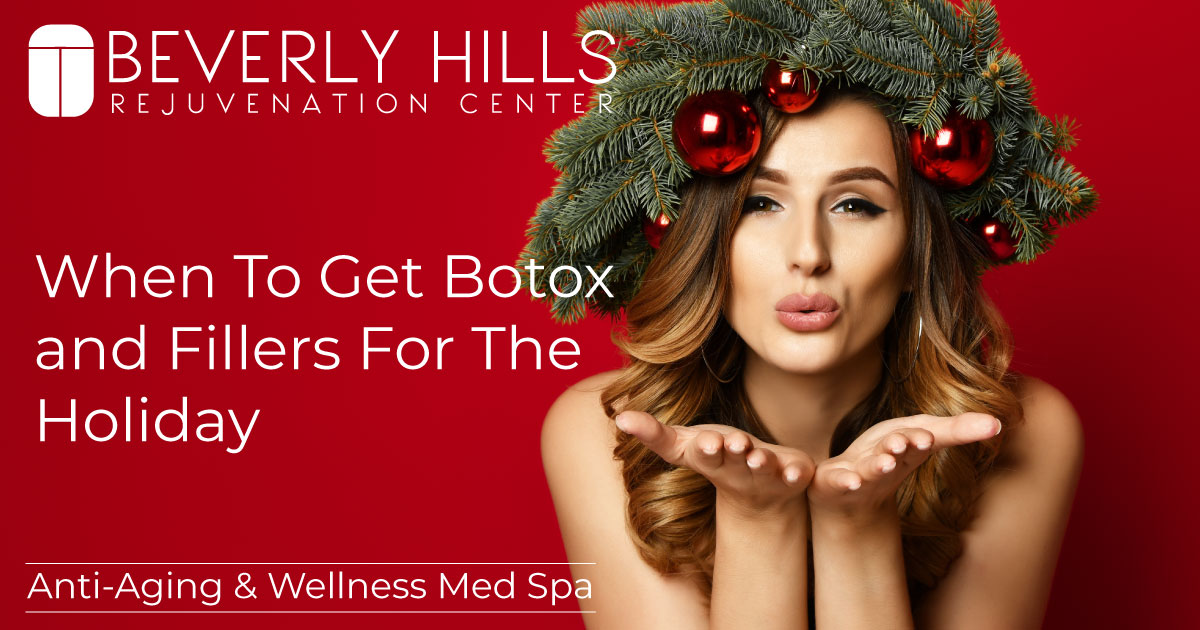 When To Get Botox and Fillers For The Holiday | BHRC Med Spa Blog