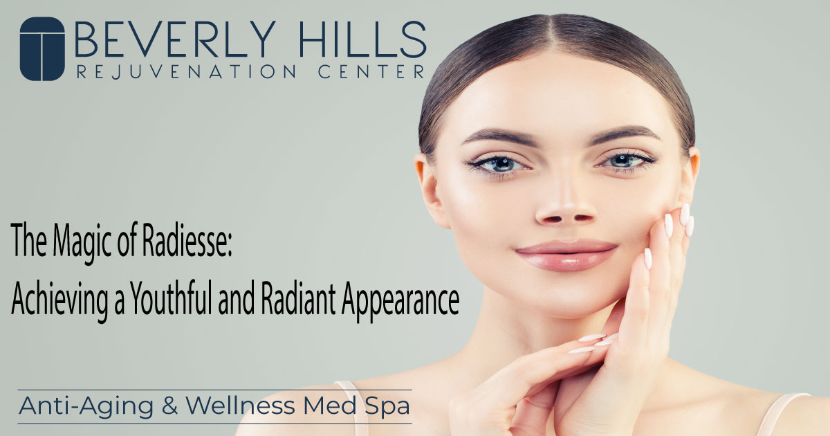 The Magic of Radiesse: Achieving a Youthful and Radiant Appearance ...