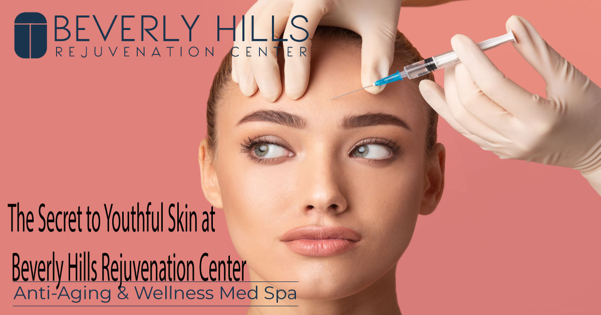 The Secret to Youthful Skin at Beverly Hills Rejuvenation Center ...