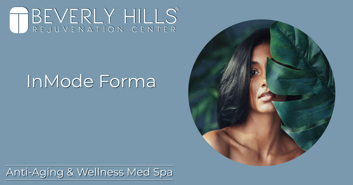 InMode Forma Skin Tightening | Beverly Hills Rejuvenation Center
