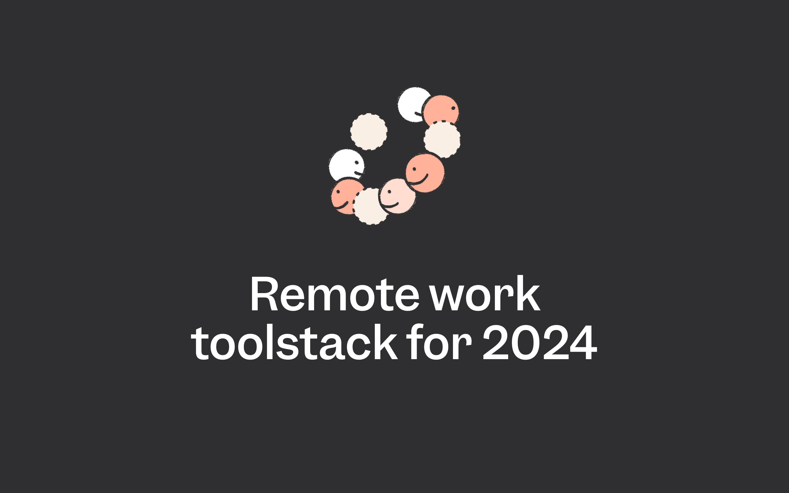 No-brainer tools every remote-first startup can use in 2024