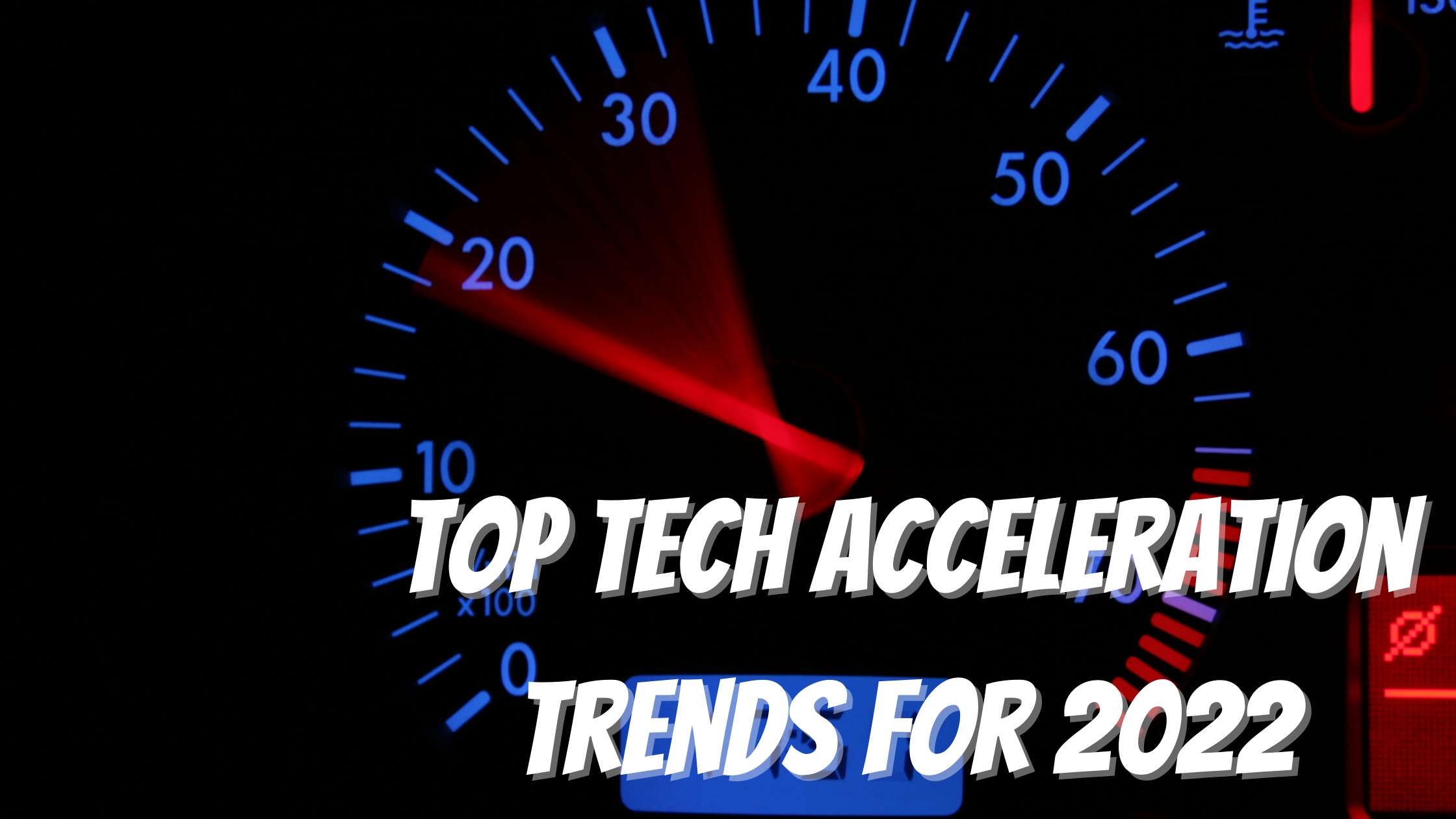 Top Tech Acceleration Technologies for 2022 | Tekie Geek