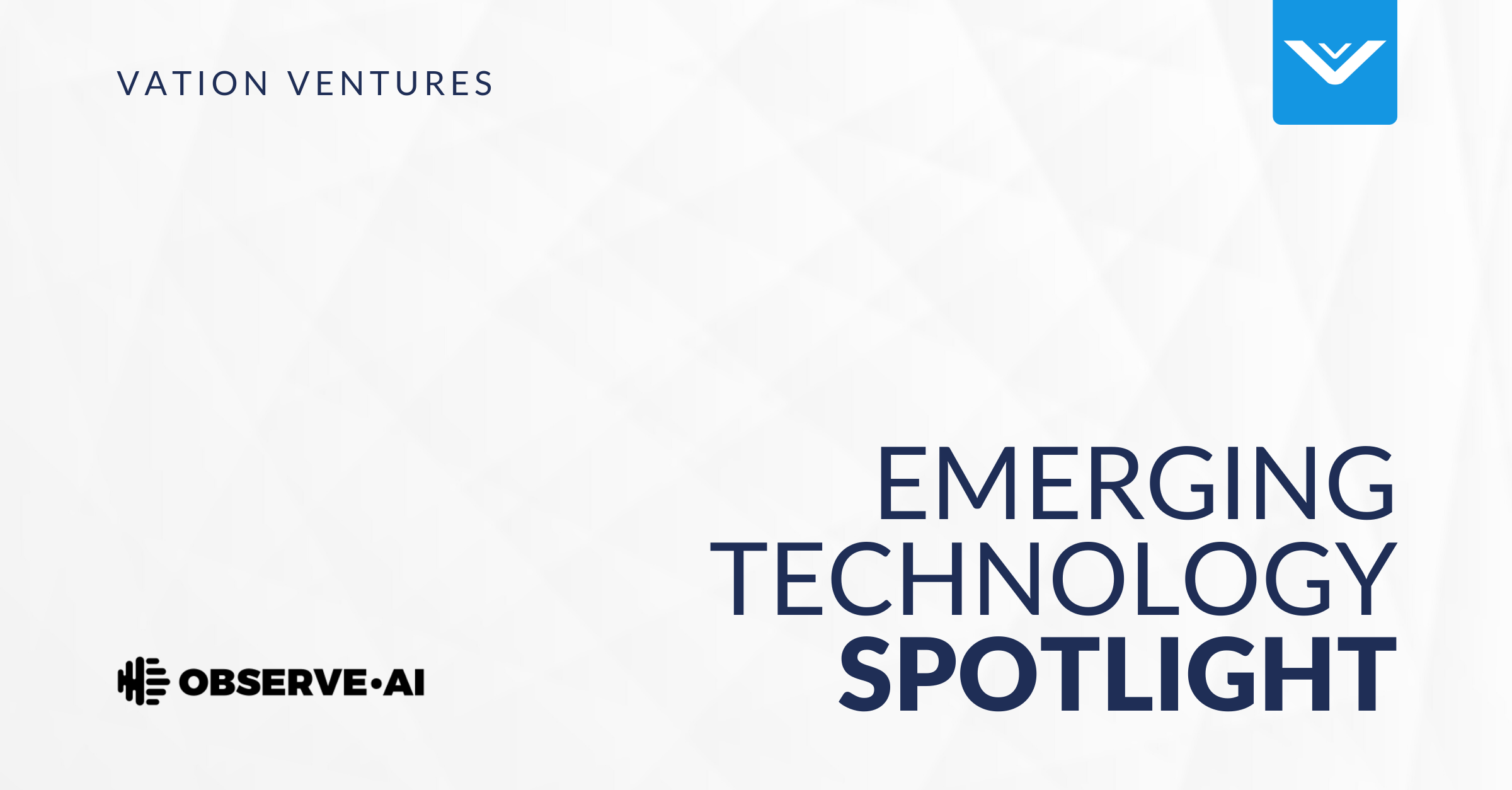 Emerging Technology Spotlight: Observe.AI | Vation Ventures