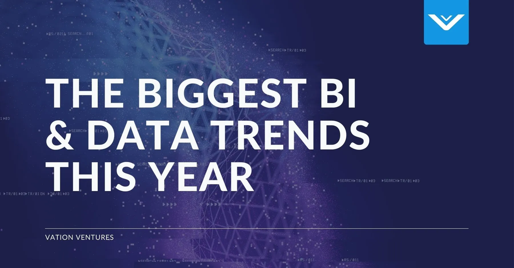 The Biggest BI and Data Trends This Year | Vation Ventures Research