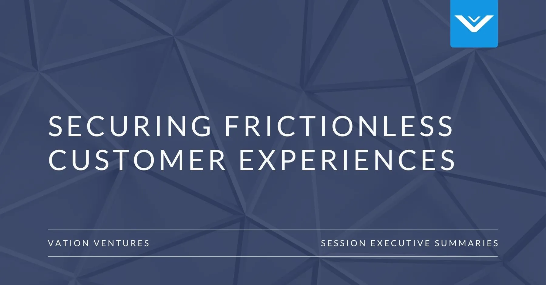 Securing Frictionless Customer Experiences | IT Executive Roundtables ...