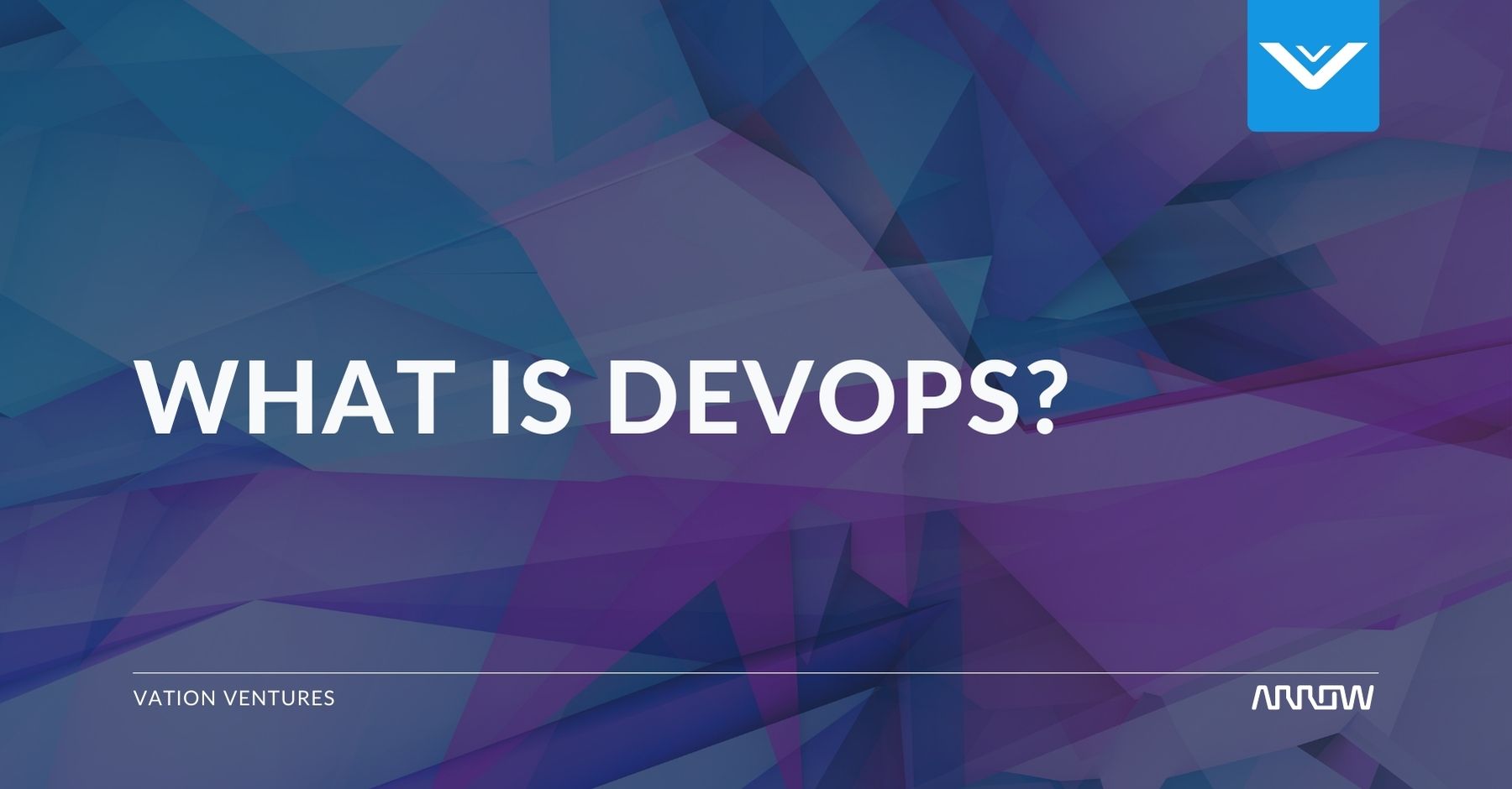 What is DevOps? Defined, Explained, and Trends | Vation Ventures Research