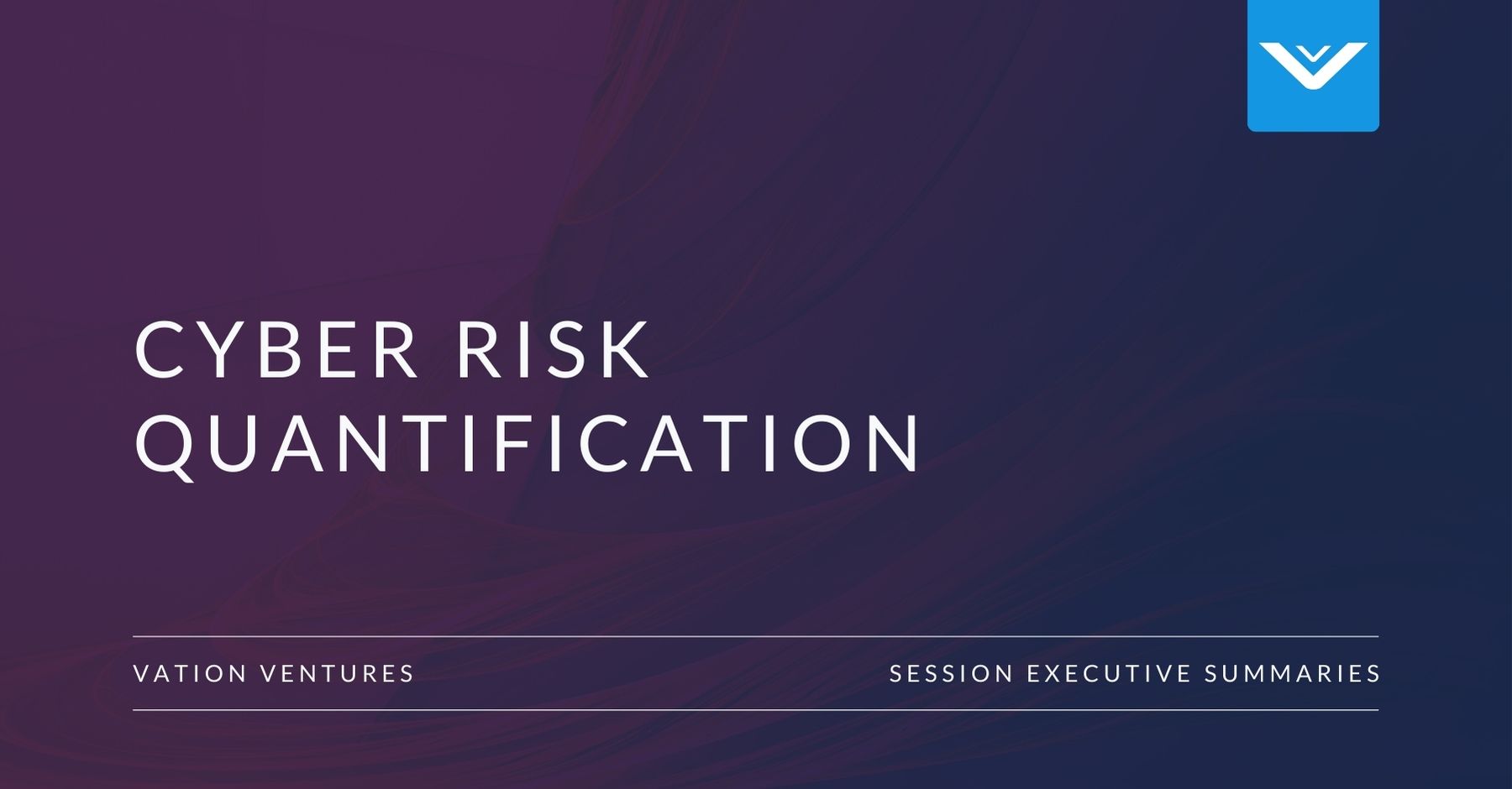 Cyber Risk Quantification | IT Executive Roundtables | Vation Ventures